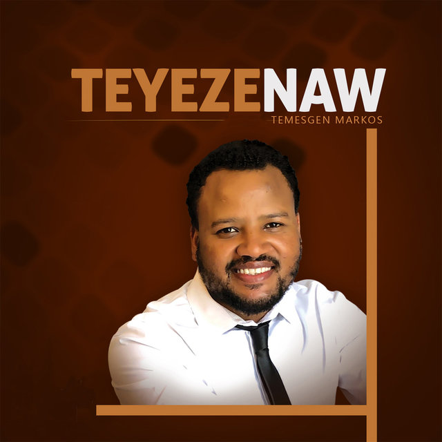 Teyeze Naw by Temesgen Markos on TIDAL