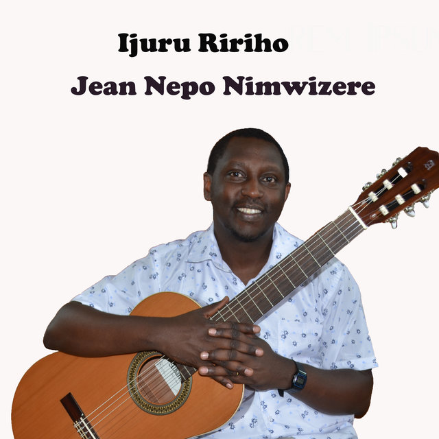 Ijuru Ririho by Jean Nepo Nimwizere on TIDAL