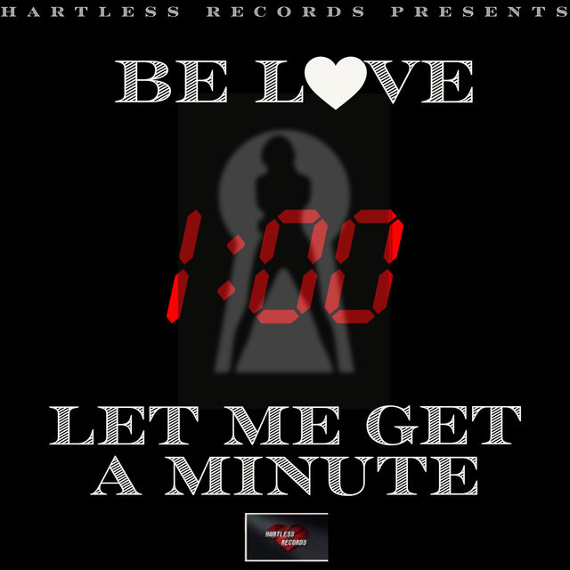 1:00 Let Me Get a Minute by Be Love on TIDAL