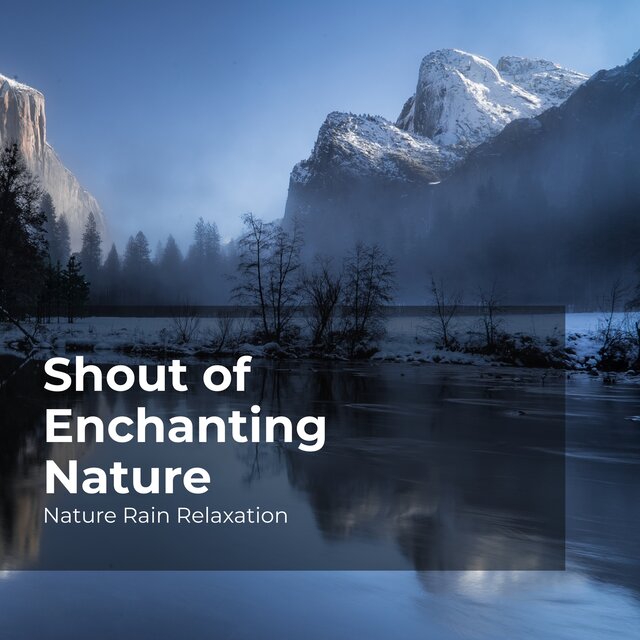 Shout of Enchanting Nature by Nature Rain Relaxation on TIDAL