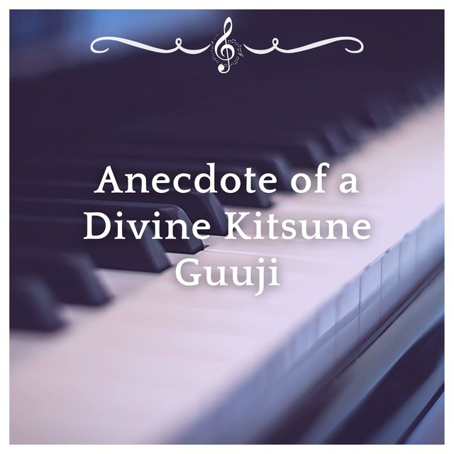 Anecdote of a Divine Kitsune Guuji by Animuz Anime Piano on TIDAL
