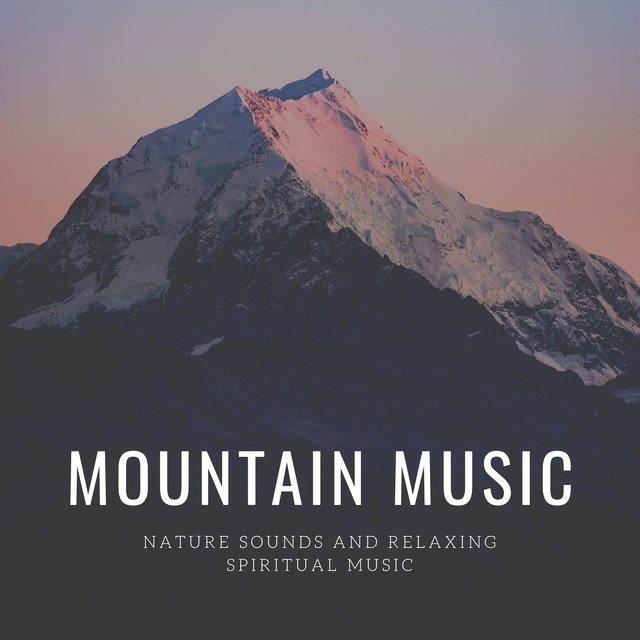Mountain Music - Nature Sounds and Relaxing Spiritual Music by Ambient ...