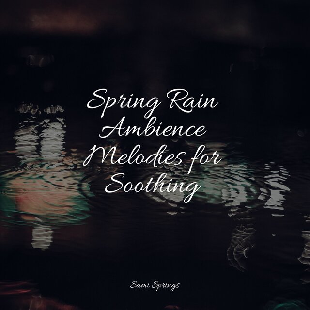 Spring Rain Ambience Melodies for Soothing by REGEN, Guided Meditation ...