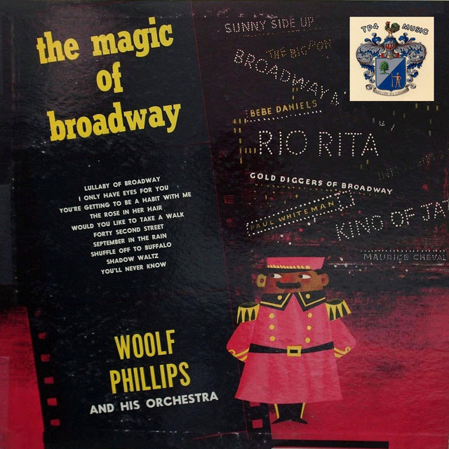 The Magic of Broadway by Woolf Phillips and his Orchestra on TIDAL