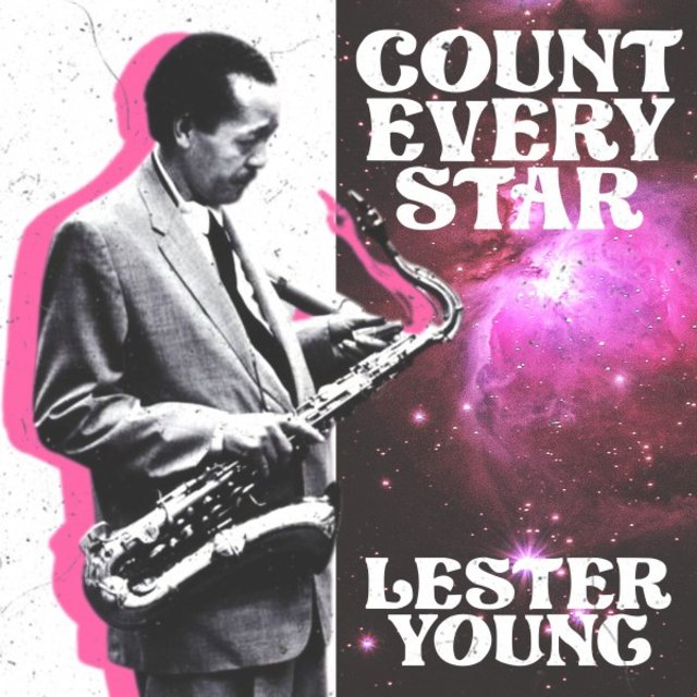 Count Every Star by Lester Young on TIDAL