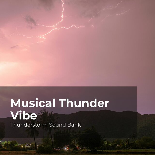 Musical Thunder Vibe by Thunderstorm Sound Bank on TIDAL