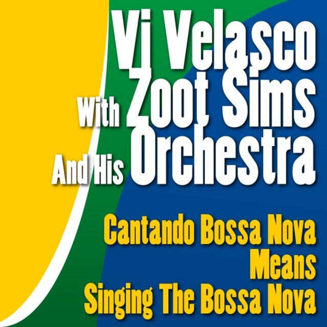 Cantando Bossa Nova Means Singing the Bossa Nova by Vi Velasco & Zoot ...