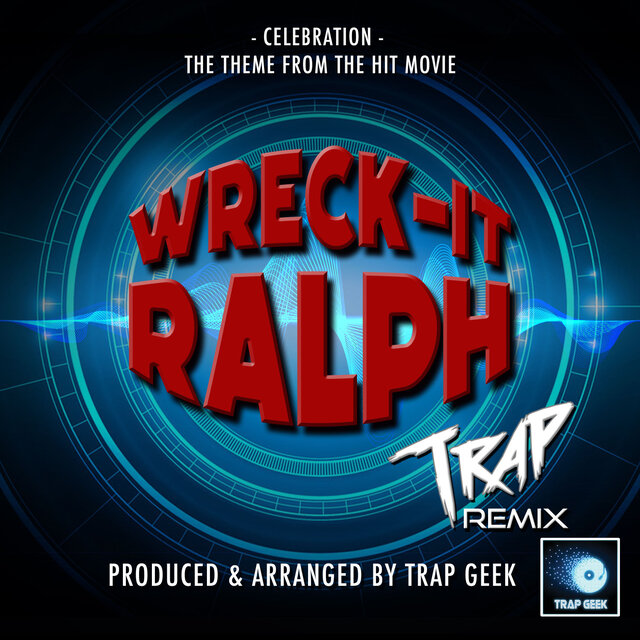 Celebration (From "Wreck-It Ralph") (Trap Version) by Trap Geek on TIDAL