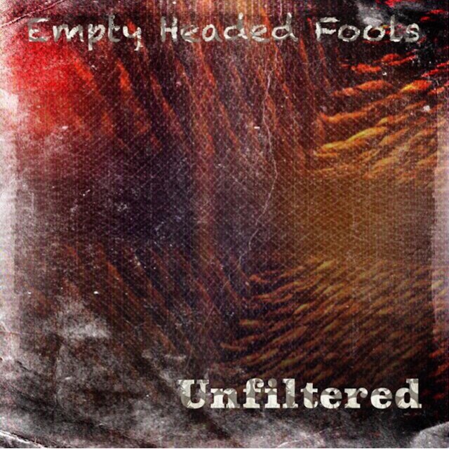 Unfiltered by Empty Headed Fools on TIDAL