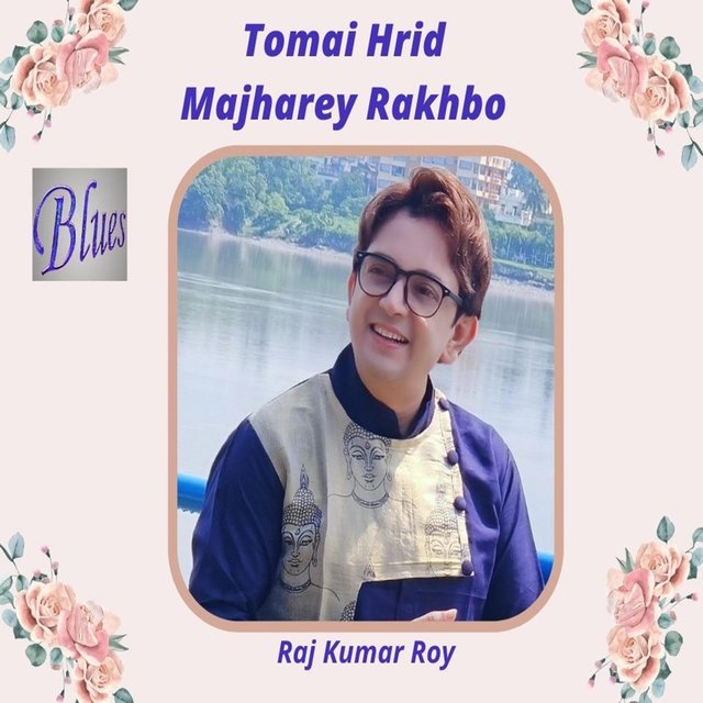 Tomai Hrid Majharey Rakhbo by Raj Kumar Roy on TIDAL