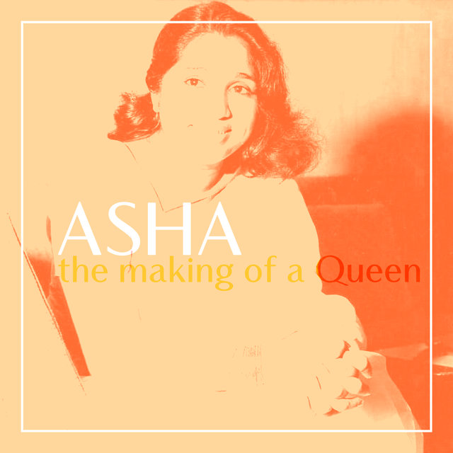 The Making of a Queen by Asha Bhosle on TIDAL