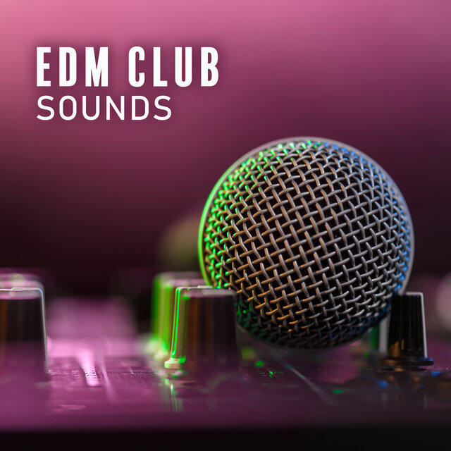 EDM Club Sounds: Best Electronic Music for Party, Best EDM Songs, Party Dance by Weekend ...