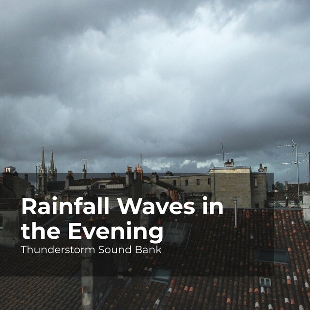 Rainfall Waves in the Evening by Thunderstorm Sound Bank on TIDAL