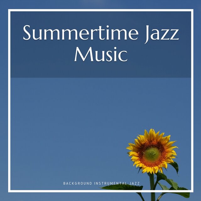 Summertime Jazz Music by Background Instrumental Jazz on TIDAL