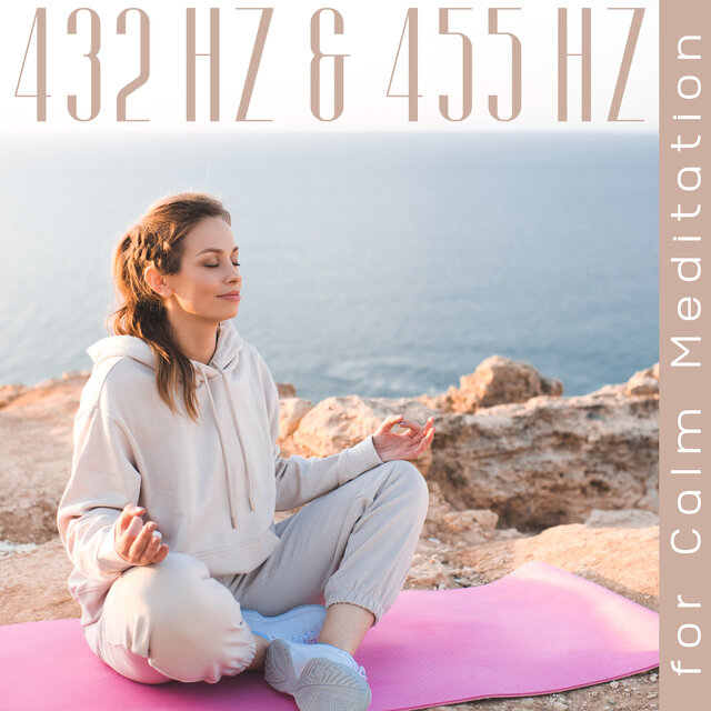 432 Hz & 455 Hz for Calm Meditation by Calm Music Masters on TIDAL