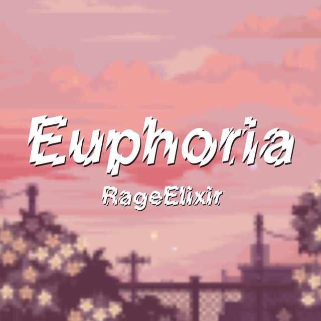 Euphoria by RageElixir on TIDAL