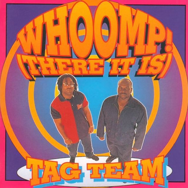 Whoomp! There It Is (Radio Edit) by Tag Team on TIDAL Whoomp! There It Is (Radio Edit) by Tag Team on TIDAL