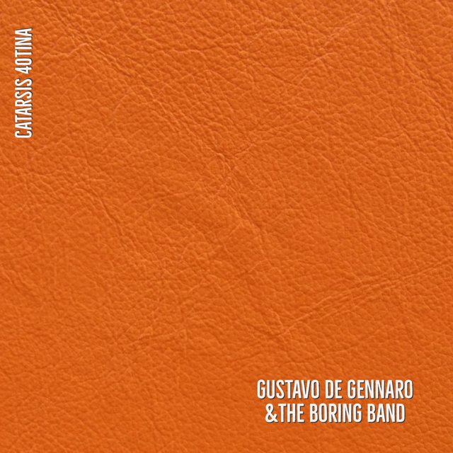 Catarsis 40tina by Gustavo de Gennaro & the Boring Band on TIDAL