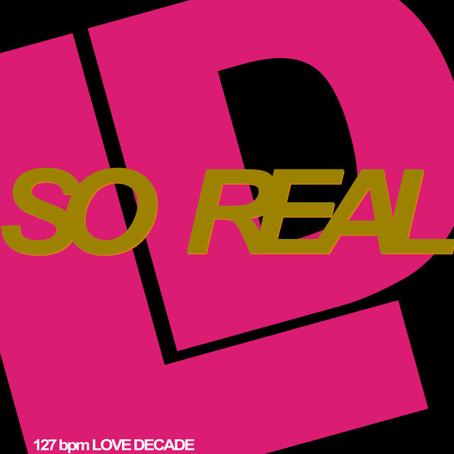 So Real by Love Decade on TIDAL