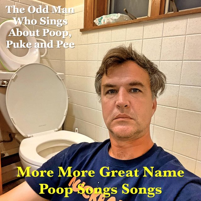 More More Great Name Poop Songs Songs by The Odd Man Who Sings About ...