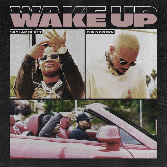 Wake Up (feat. Chris Brown) by Skylar Blatt & Chris Brown on TIDAL