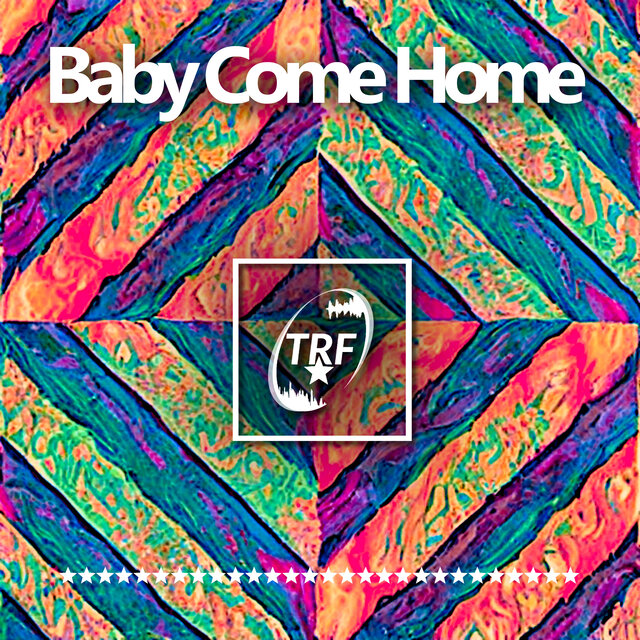 Baby Come Home by TRF on TIDAL