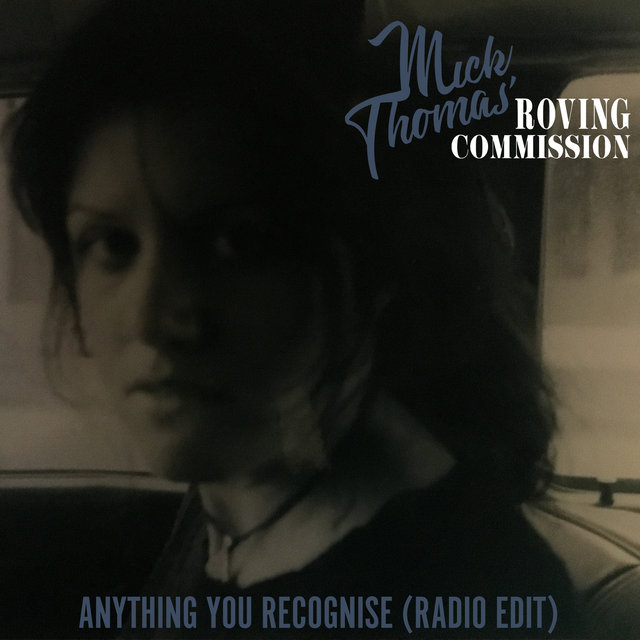 Anything You Recognise (Mick Thomas' Roving Commission) (Radio Edit) by ...