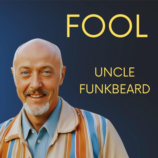 Fool by Uncle Funkbeard on TIDAL