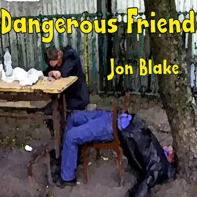 Dangerous Friend by Jon Blake on TIDAL