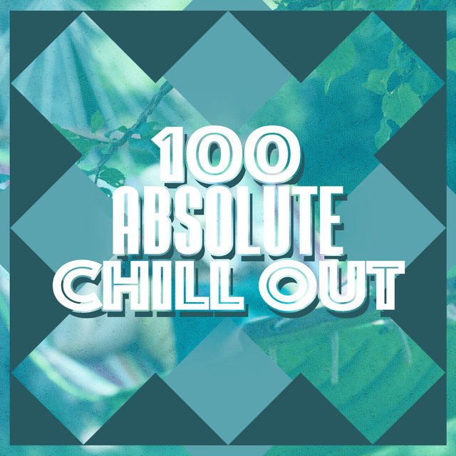 100 Absolute Chill Out by Buddha Hotel Ibiza Lounge Bar Music DJ on TIDAL