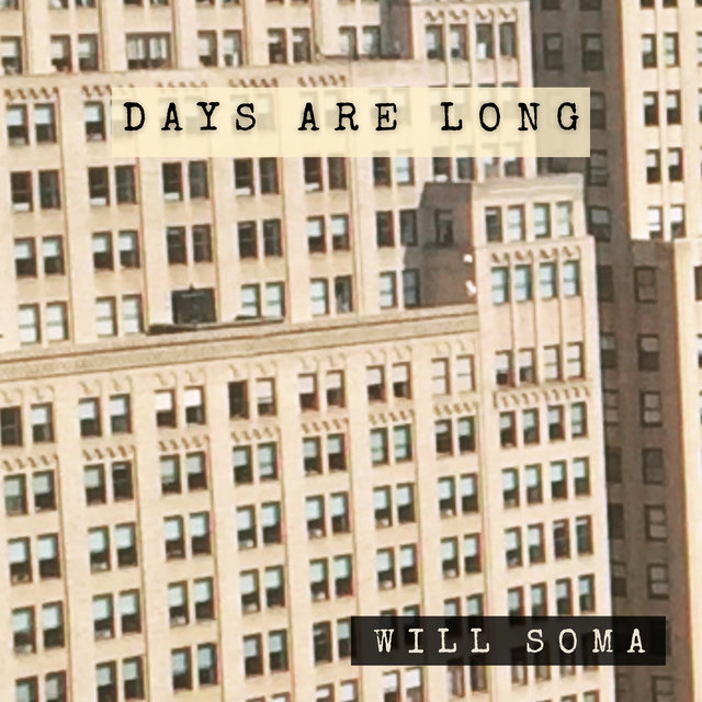 Days are Long by Will Soma on TIDAL