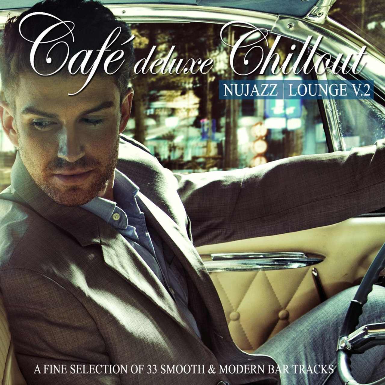 Café Deluxe Chillout Nu Jazz Lounge, Vol. 2 (A Fine Selection of 33 ...