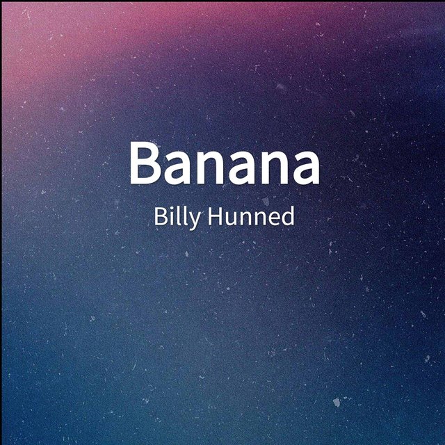 Banana by billy hunned on TIDAL