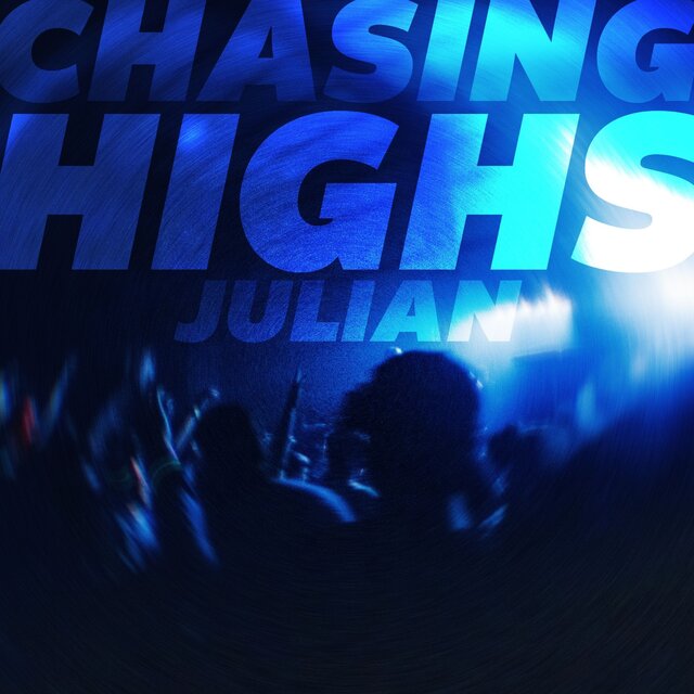 Chasing Highs by Julian on TIDAL
