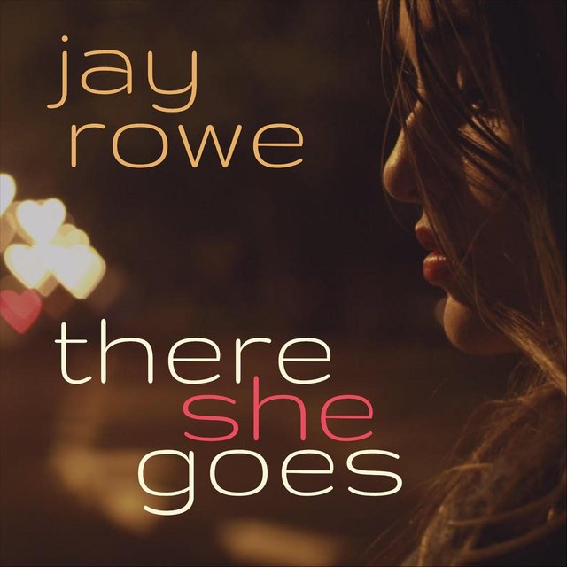 There She Goes by Jay Rowe on TIDAL