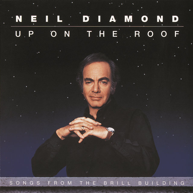 Up On The Roof: Songs From The Brill Building by Neil Diamond on TIDAL