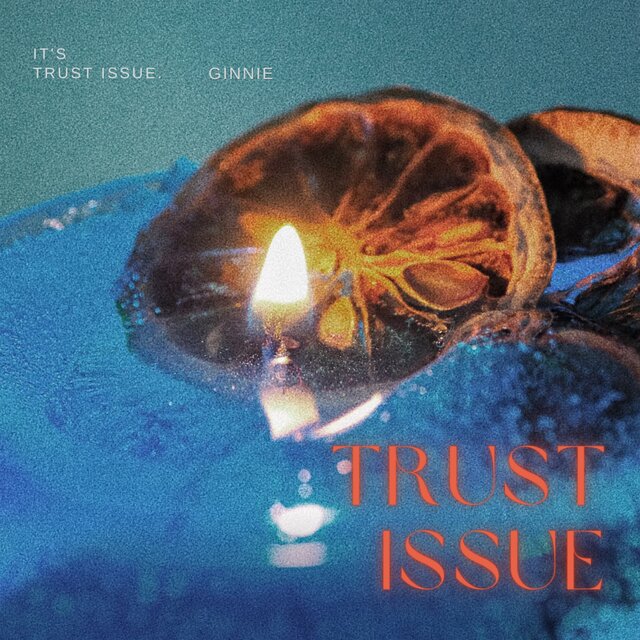 Trust Issue by Ginnie on TIDAL