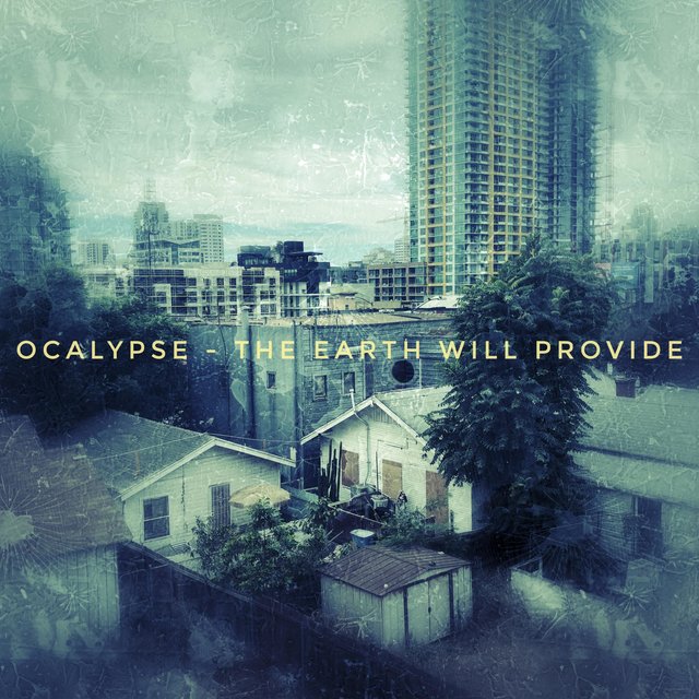 The Earth Will Provide by Ocalypse on TIDAL