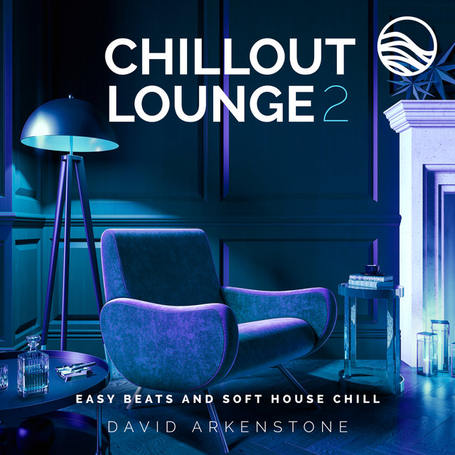 Chillout Lounge 2: Easy Beats And Soft House Chill by David Arkenstone ...