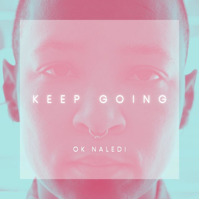 KEEP GOING by OK Naledi on TIDAL