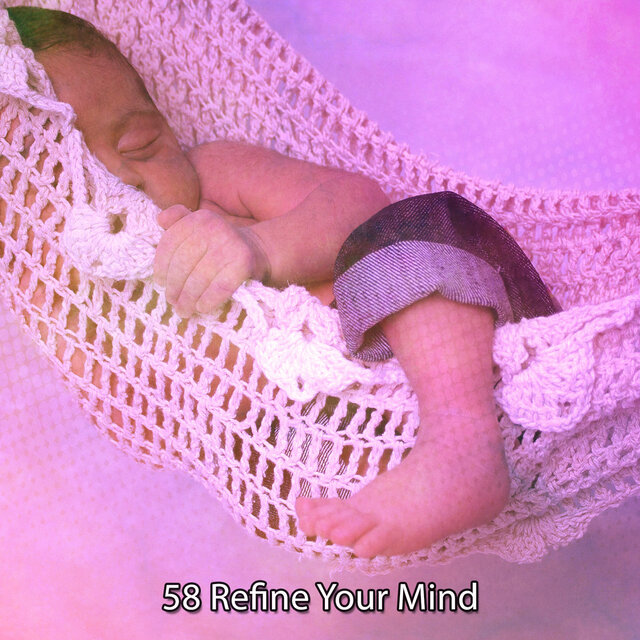 58 Refine Your Mind by Bedtime Baby on TIDAL