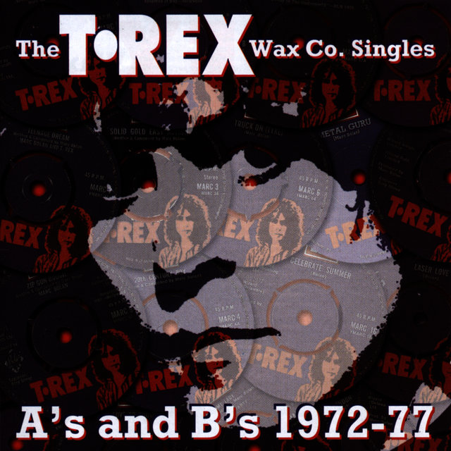 The T.Rex Wax Co. Singles A's & B's 1972-77 by Marc Bolan & T. Rex on TIDAL