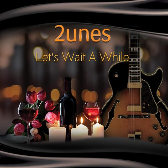 Let's Wait a While by 2Unes on TIDAL