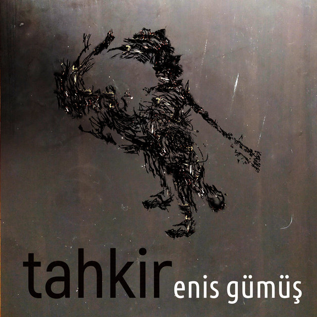 Tahkir by Enis Gümüş on TIDAL