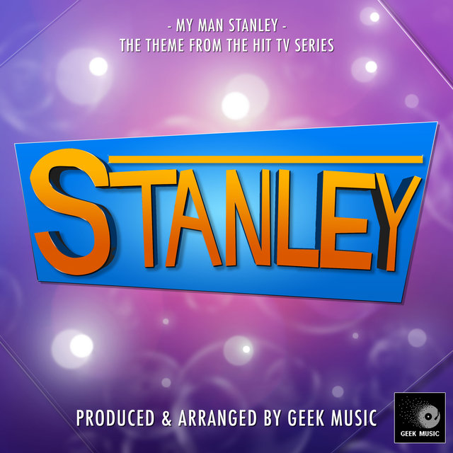 My Man Stanley (From "Stanley") by Geek Music on TIDAL