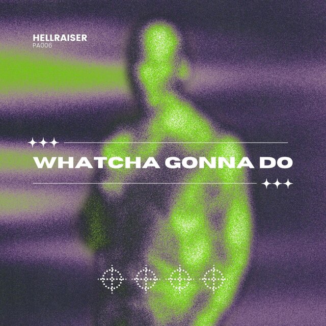 WHATCHA GONNA DO by Hellraiser on TIDAL