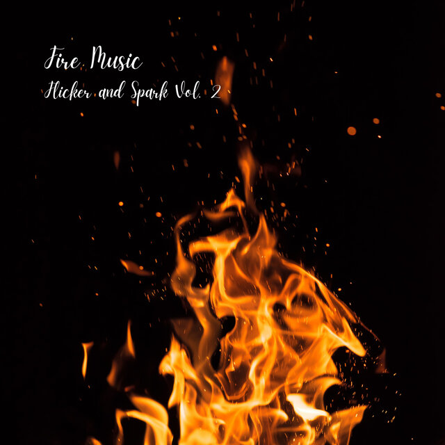 Fire Music: Flicker and Spark Vol. 2 by Relax My Cat on TIDAL