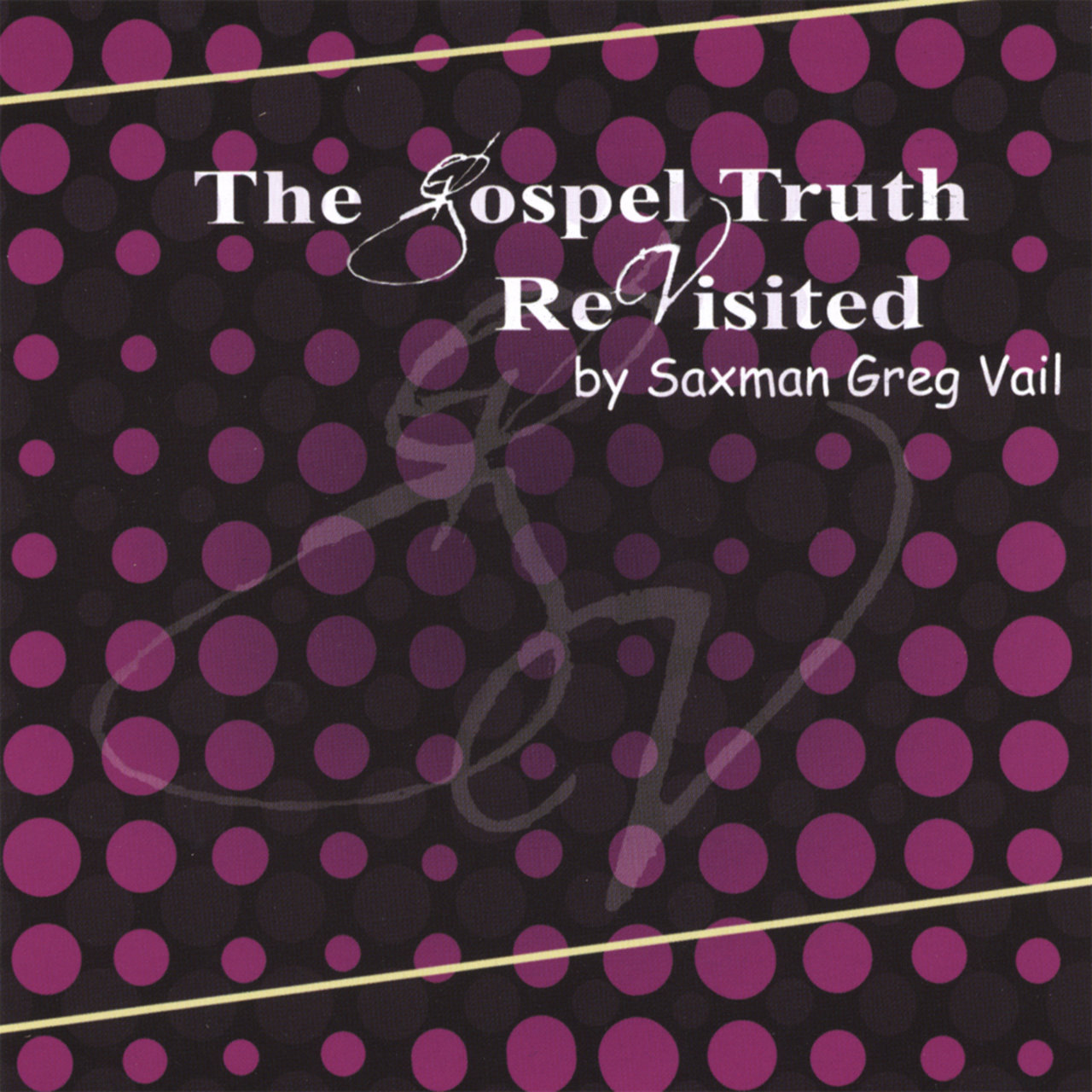 The Gospel Truth Revisited by Greg Vail on TIDAL