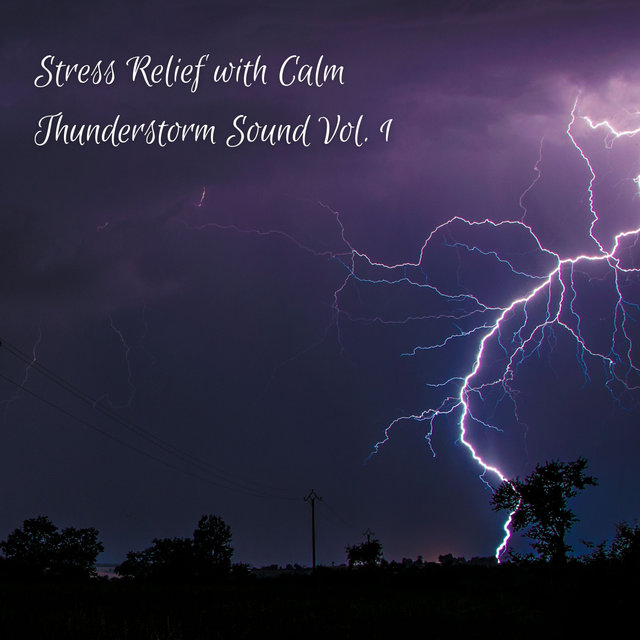 Stress Relief with Calm Thunderstorm Sound Vol. 1 by Music For Stress ...