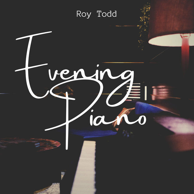 Evening Piano by Roy Todd on TIDAL